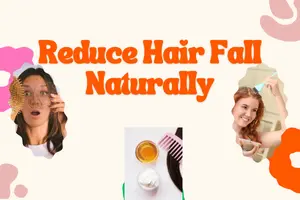Reduce Hair Fall Naturally at Home – Proven Easy Tips
